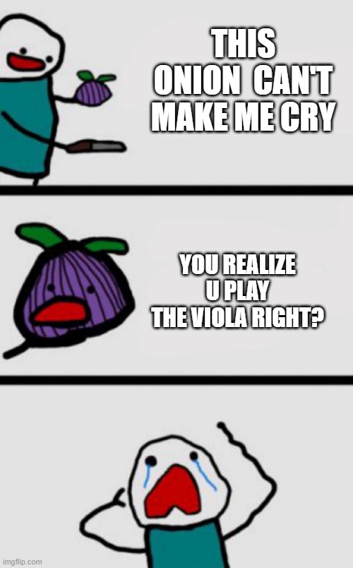 This onion won’t make me cry UPDATED - Imgflip