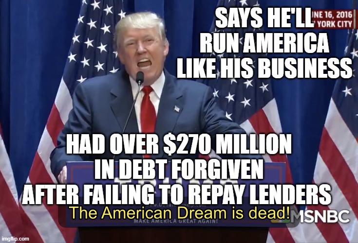 Says He'll Run America Like His Business; Had over $270 million in debt ...