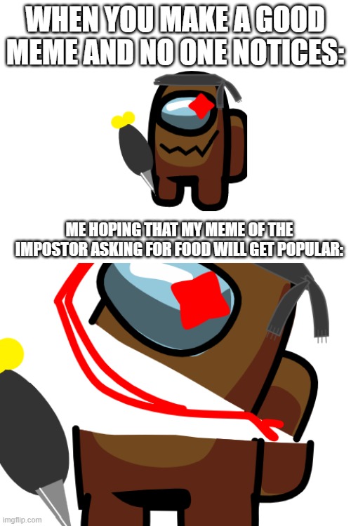 A meme a made that is also a meme i made called HEY YOU! GIVE ME FOOD ...