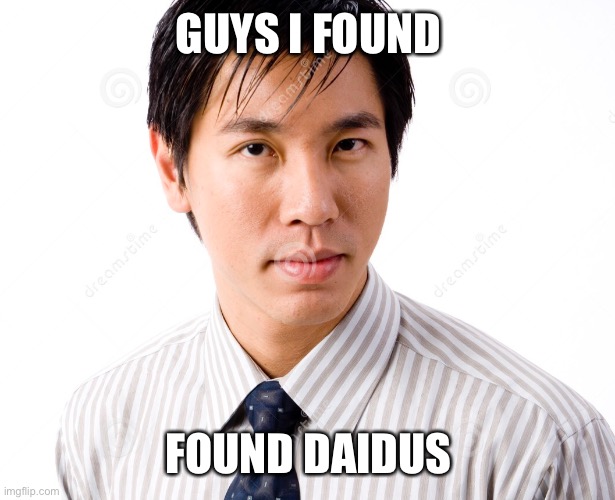 guys i found Daidus : r/okbuddyretard