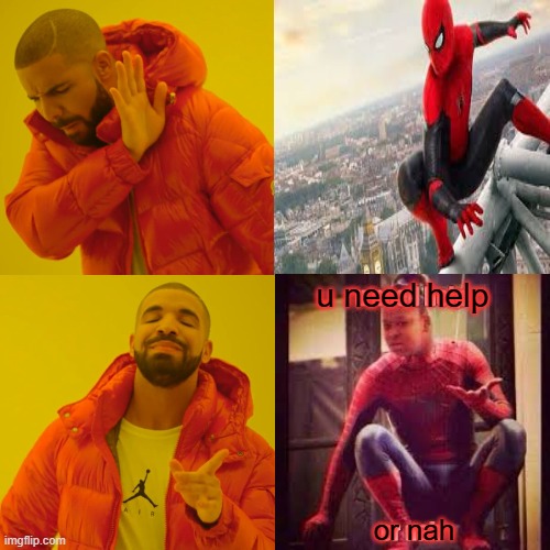 Yo need help or nah... - Imgflip