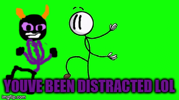 i got distracted XD (Remastered) - Imgflip