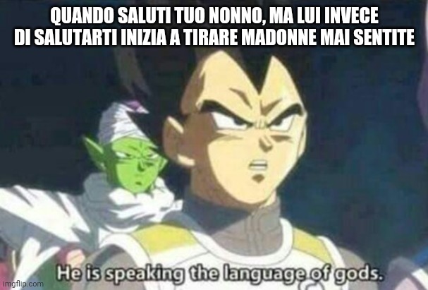 He is speaking the language of gods - Imgflip