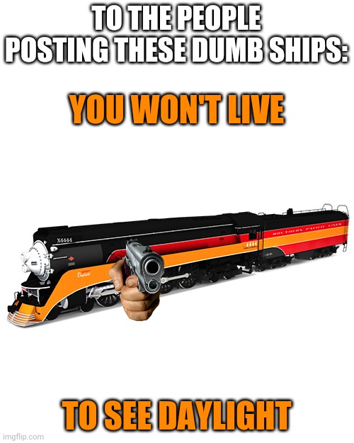 SP 4449 You Won't Live To See Daylight - Imgflip