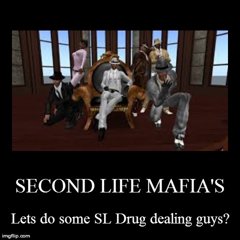 SECOND LIFE MAFIA'S - Imgflip