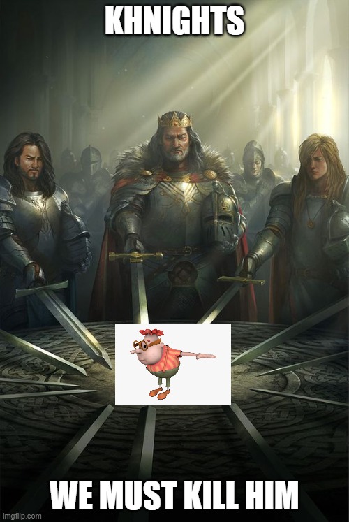 Knights of the Round Table - Imgflip