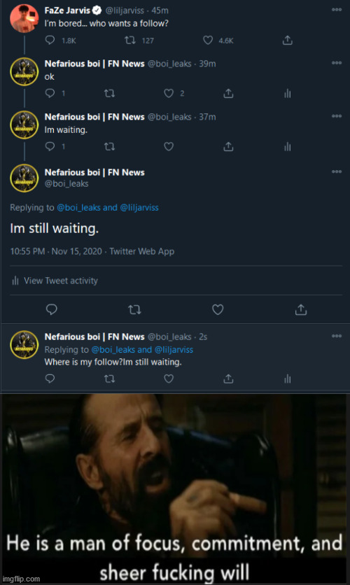 He is a man of focus,commitment and sheer fucking will. - Imgflip