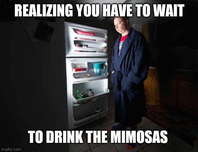 Soon mimosas...soon. - Imgflip