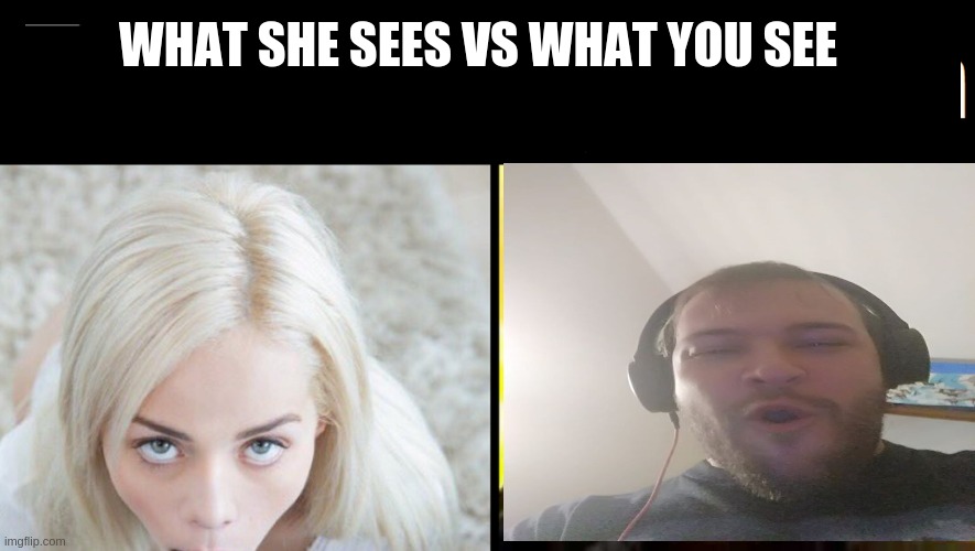 What she sees - Imgflip