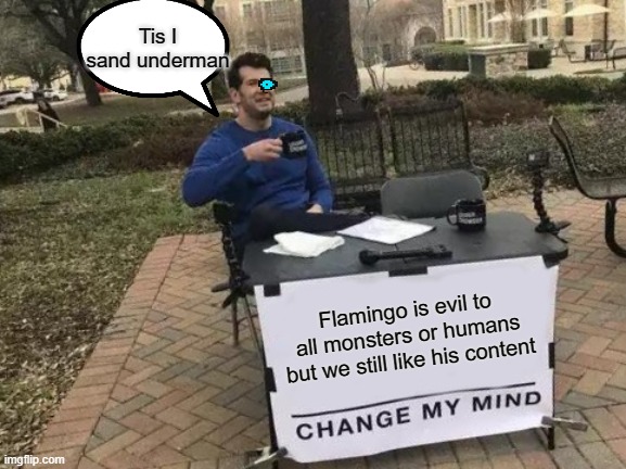 Change My Mind Meme - Imgflip