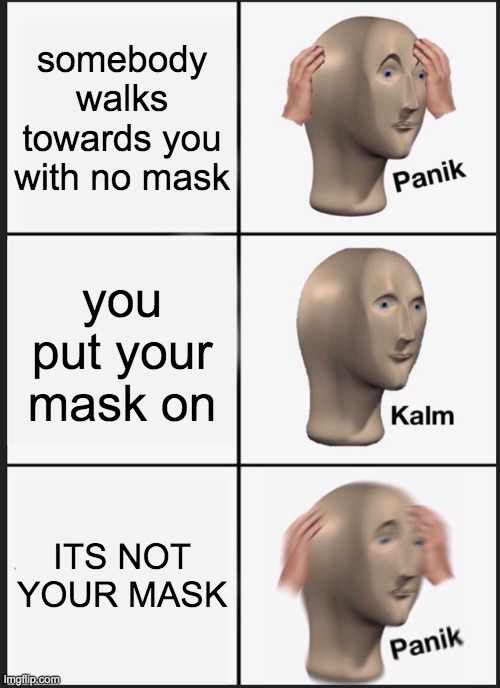 oH nOeS mAsK - Imgflip