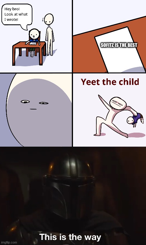 Image tagged in yeet the child,this is the way - Imgflip