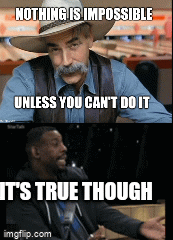 Nothing is impossible - Imgflip