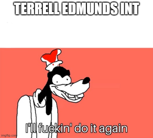 TERRELL EDMUNDS 2 INTs - Imgflip