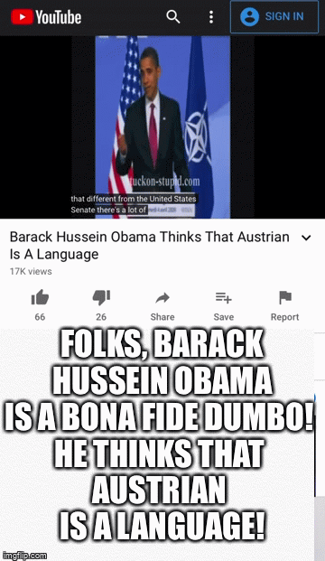 Folks, Barack Hussein Obama thinks that Austrian is a language! And ...