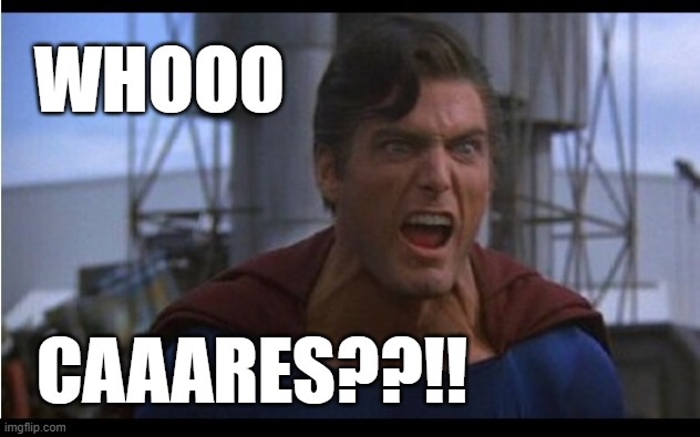 WHO CARES?! - Imgflip