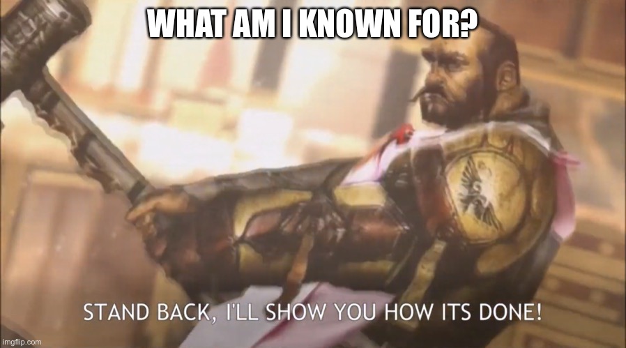 Stand back, I’ll show you how its done - Imgflip