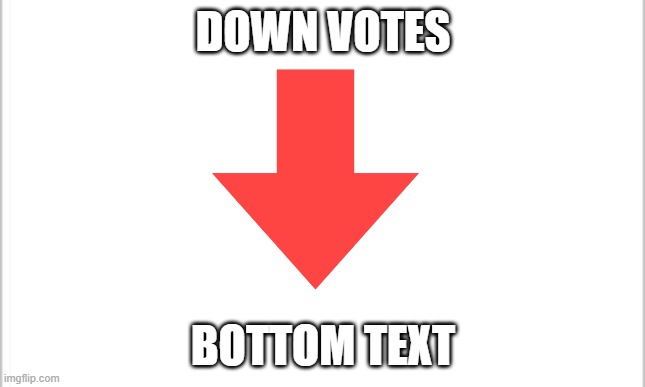 pls downvote - Imgflip