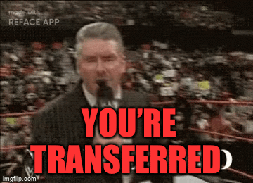 You’re transferred - Imgflip