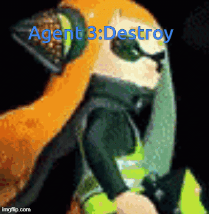 SpLaToOn: AgEnT 3 WaNtS tO DeStRoY - Imgflip
