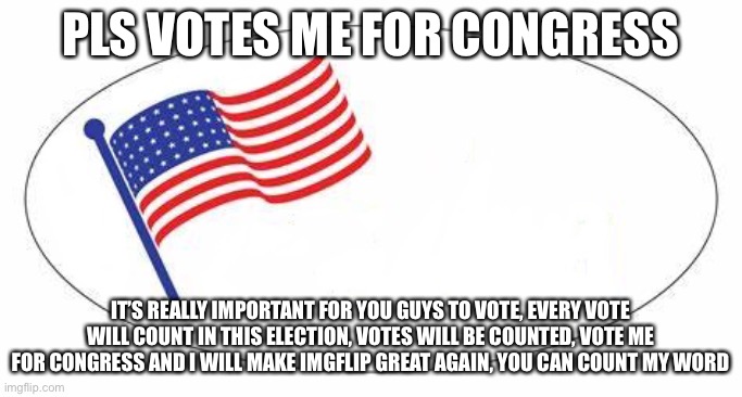 Vote me for congress, Approved by Imagine_M3 - Imgflip