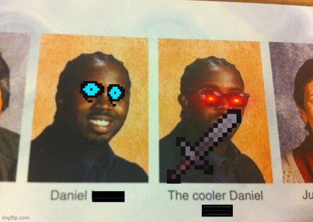 The Cooler Daniel Imgflip
