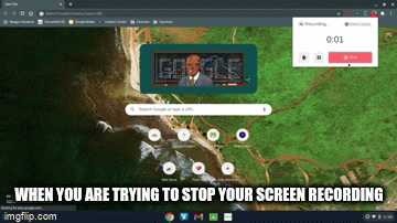 When You Are Trying To Stop Your Screen Recording - Imgflip