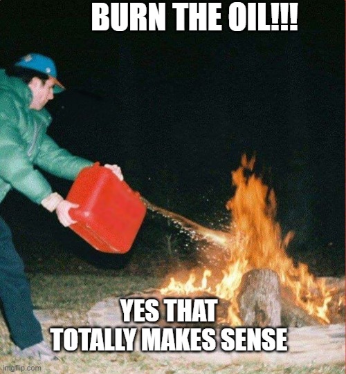 do not question the anti-oil one - Imgflip