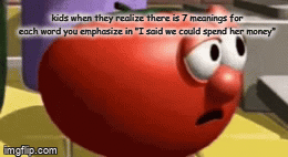 I SAID there WAS 7 MEANINGS - Imgflip