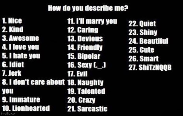 Image tagged in how do you describe me - Imgflip