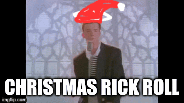 You've Been Christmas Rick Rolled! - Imgflip