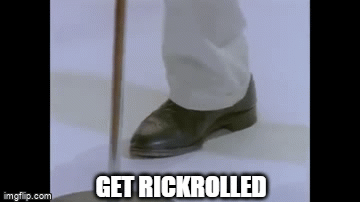 Get rickrolled - Imgflip