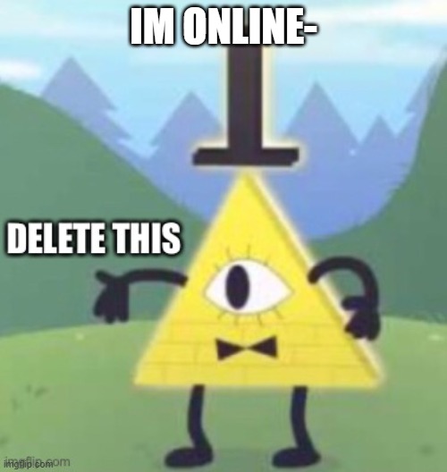 Image tagged in bill cipher delete this - Imgflip