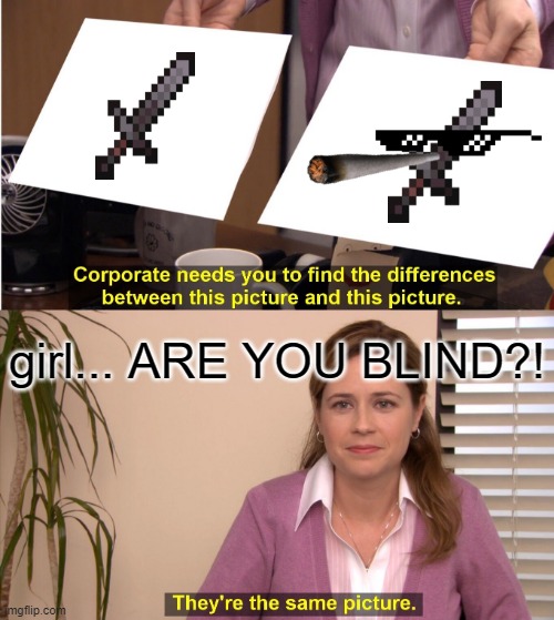 wow... she is REALLY blind - Imgflip