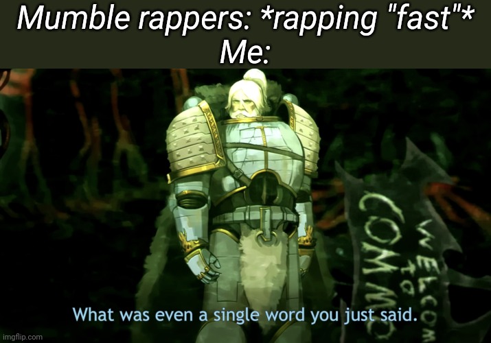 What was even a single word you just said? - Imgflip