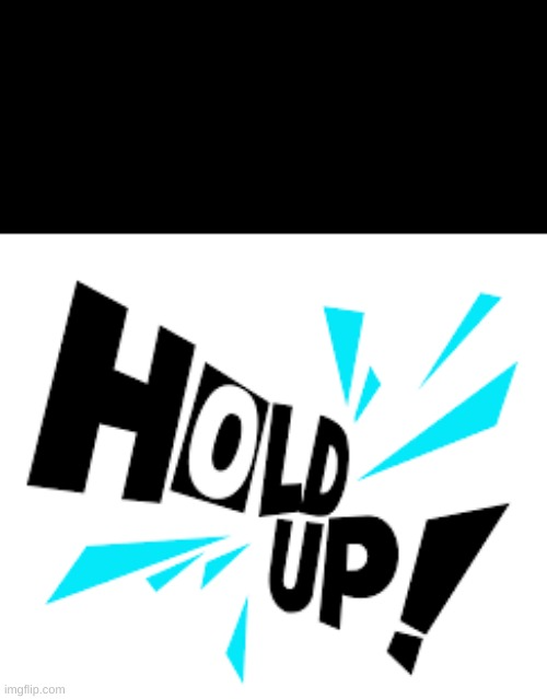 HOL UP Blank Template Imgflip