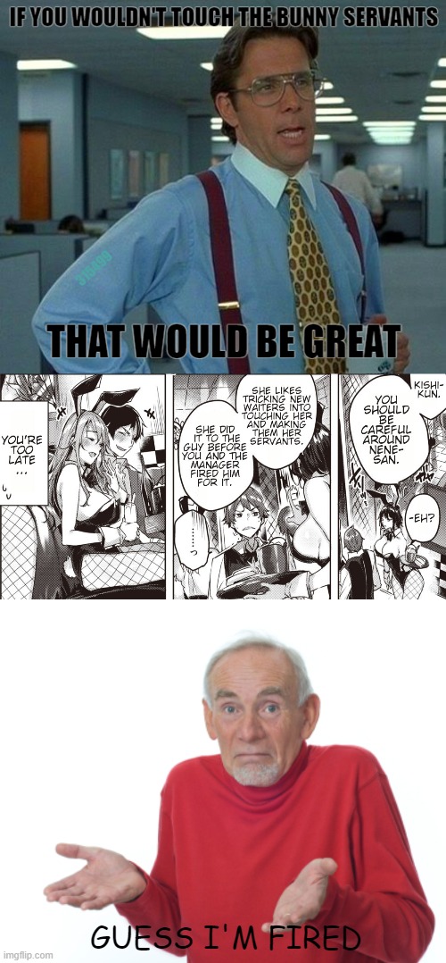 Cmon, that's the second job I'm losing at the first day - Imgflip