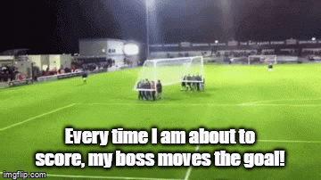 moving the goal - Imgflip