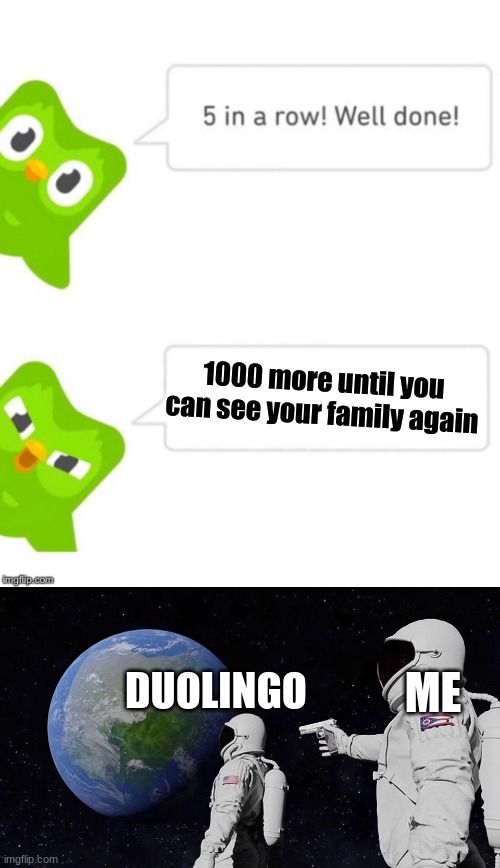 Image tagged in duo gets mad,memes,always has been - Imgflip