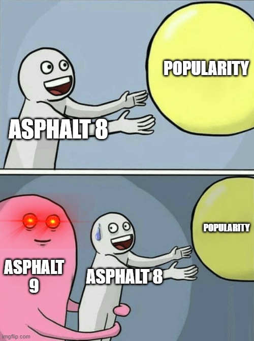asphalt 9 before facing asphalt 8 - Imgflip