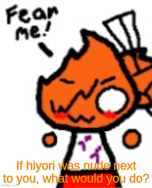 Wait, wouldnt you be on fire- - Imgflip