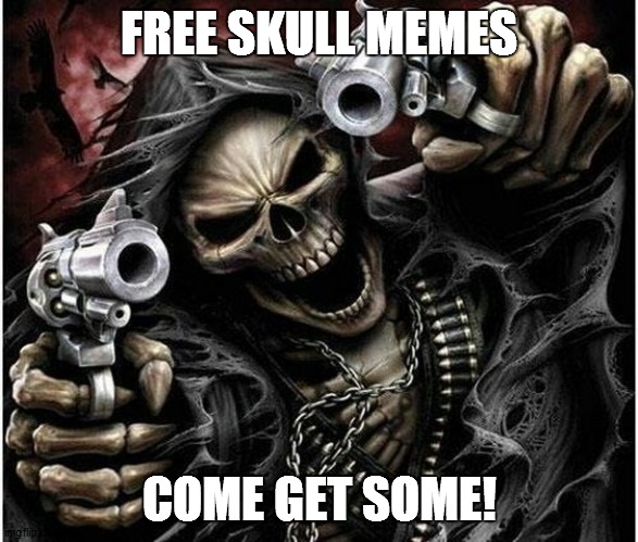 Badass Skeleton Imgflip