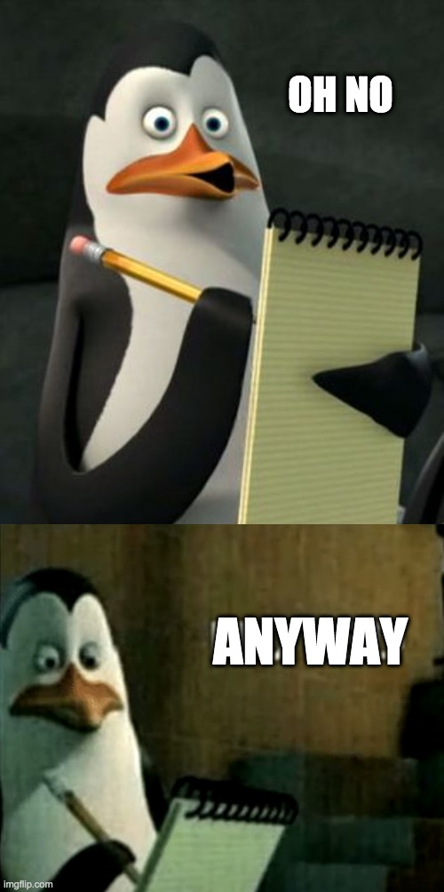 Oh No Anyway Meme Template
