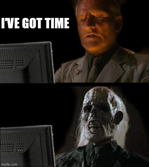 I'll Just Wait Here Meme - Imgflip