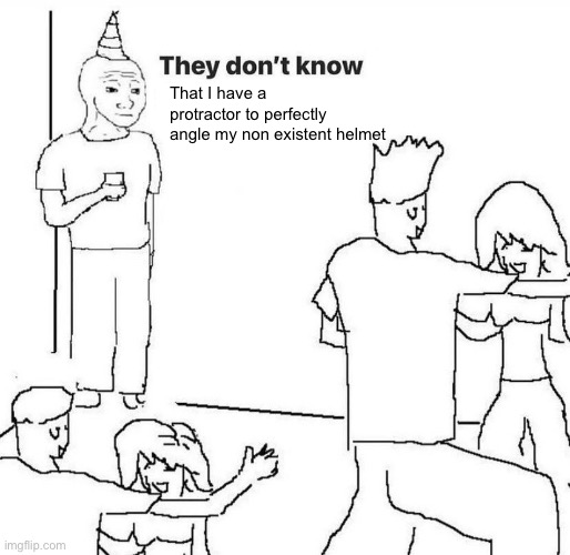 They dont know "....." - Imgflip