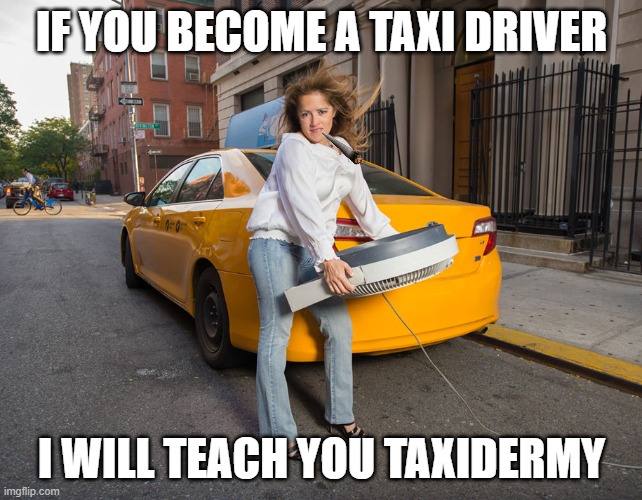 Taxi Driving Taxidermist who will do anything to get you to become a ...