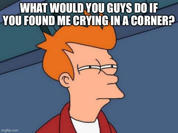 Futurama Fry Meme - Imgflip