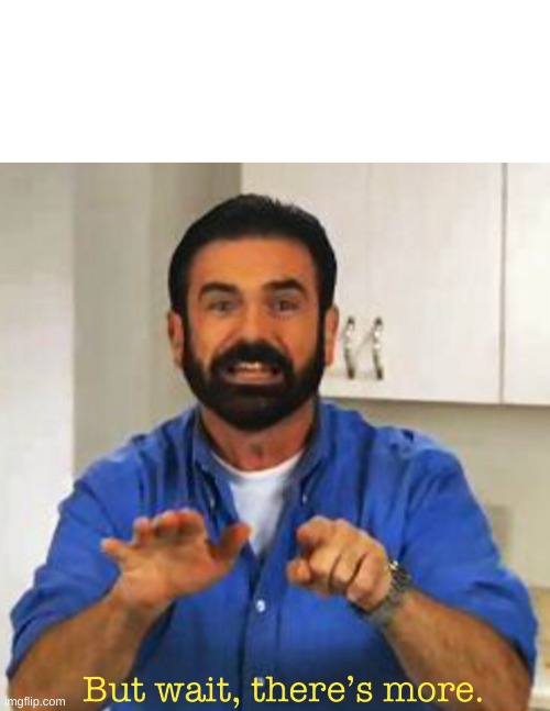 I have moreeeeee - Imgflip