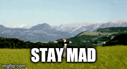 The Sound Of Music - Stay Mad - Imgflip