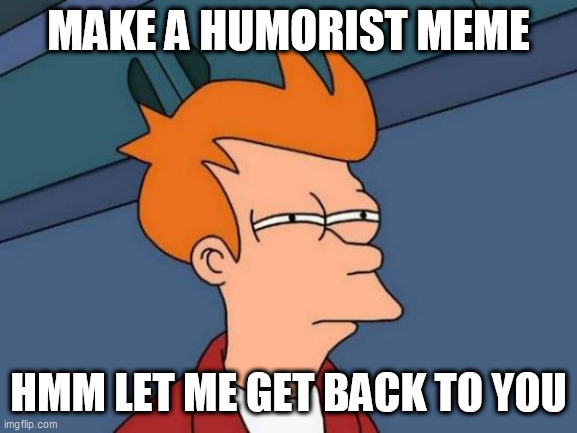 Futurama Fry Meme - Imgflip